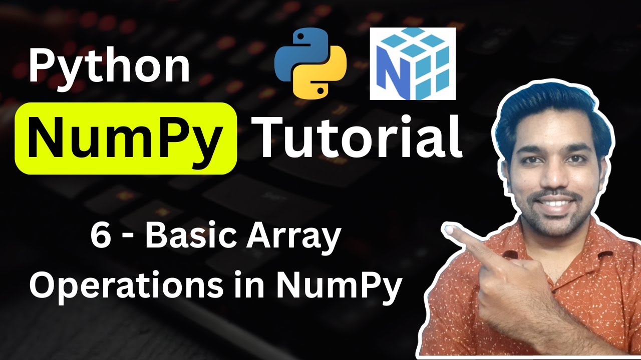 Python NumPy Tutorial 6 - Basic Array Operations in NumPy