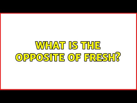 What is the opposite of fresh? (2 Solutions!!)