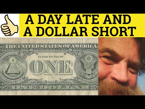 🔵 A Day Late and a Dollar Short - Meaning - English Idioms - A Day Late ans a Dollar Short Examples