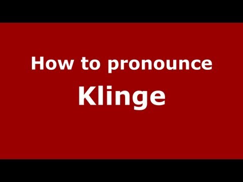 How to Pronounce Klinge - PronounceNames.com