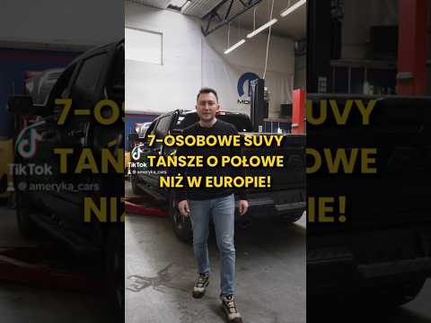 7-osobowe SUVY TAŃSZE NAWET O POŁOWĘ niż w europie!