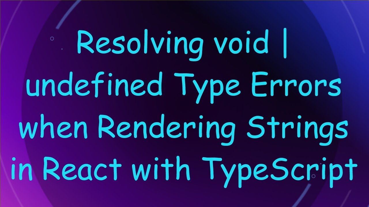 Resolving void | undefined Type Errors when Rendering Strings in React with TypeScript