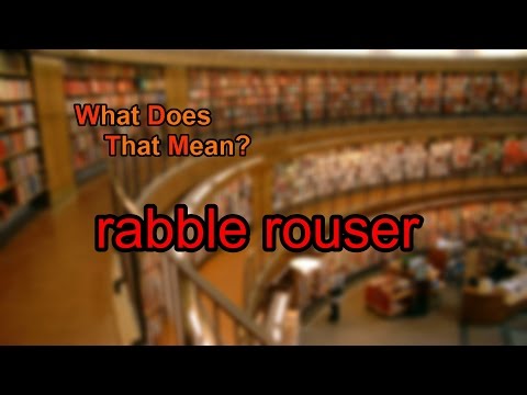 What does rabble rouser mean?