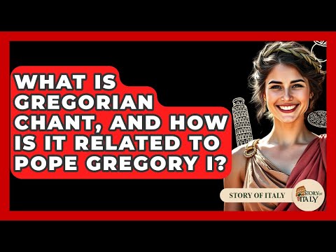 What Is Gregorian Chant, And How Is It Related To Pope Gregory I? - Story Of Italy