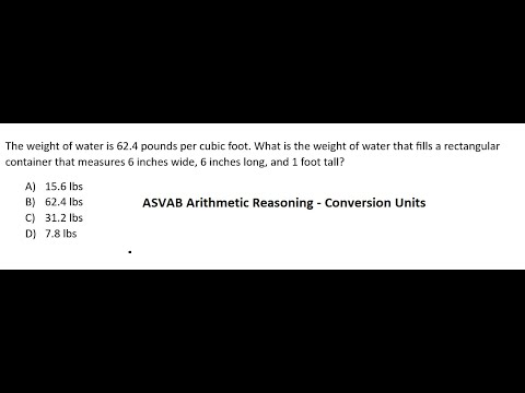 ASVAB Arithmetic Reasoning: The weight of water is 62.4 pounds per cubic foot. What is the weight