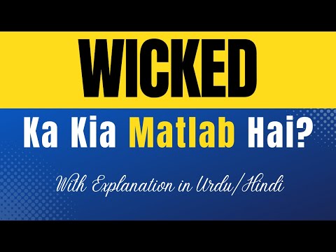 Wicked Meaning in Urdu |'Wicked Ka Kia Matlab Hota Hai'| Urdu/Hindi Explanation Included