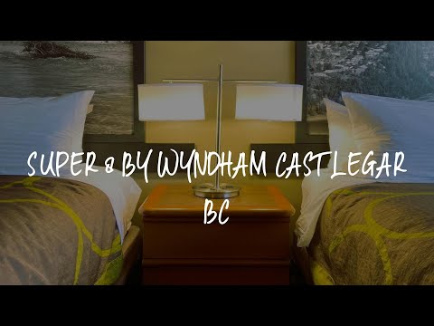 Super 8 by Wyndham Castlegar BC Review - Castlegar , Canada