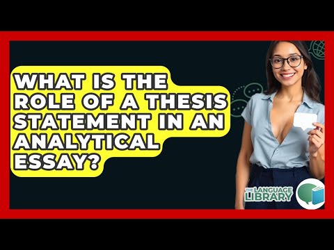 What Is The Role Of A Thesis Statement In An Analytical Essay? - The Language Library