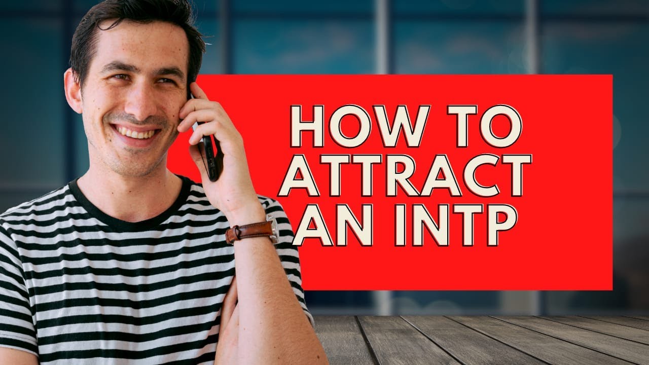 INTP Flirting and Dating How to Attract an INTP|Personality Types