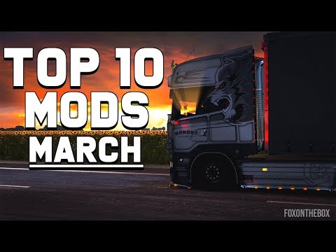 TOP 10 ETS2 MODS - MARCH 2019 | Euro Truck Simulator 2 Mods