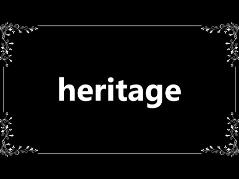 Heritage - Meaning and How To Pronounce