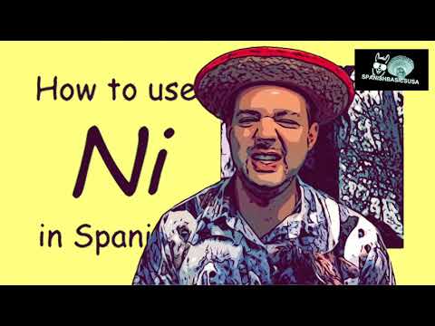 How to use the word NI in Spanish!!!