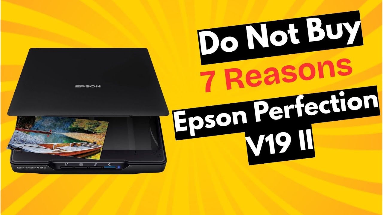 Epson Perfection V19 II Review 11% Hated It, Here’s Why