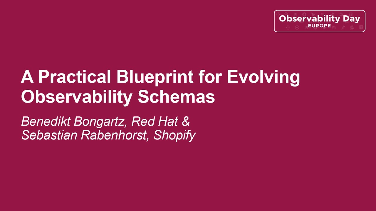 A Practical Blueprint for Evolving Observability Schemas - Benedikt Bongartz & Sebastian Rabenhorst