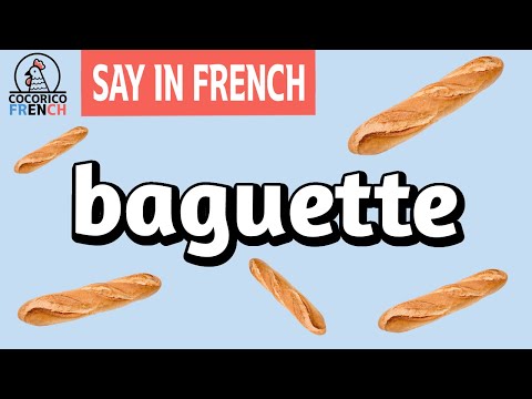 baguette - Say in French [COCORICO FRENCH] 🐔 How to pronounce baguette in French