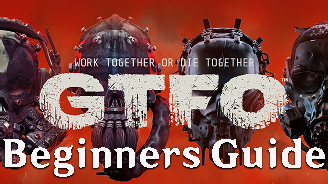 The Ultimate GTFO Beginners Guide