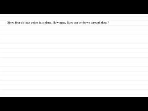 Given four distinct points in a plane. How many lines can be drawn through them?