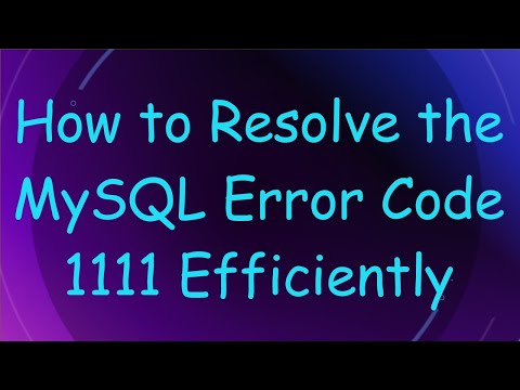 How to Resolve the MySQL Error Code 1111 Efficiently