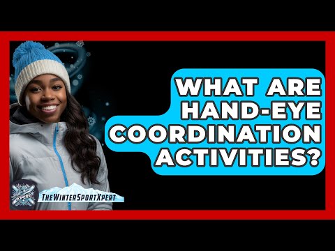 What Are Hand-Eye Coordination Activities? - The Winter Sport Xpert