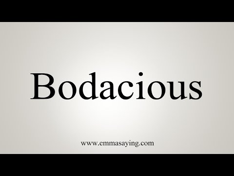 How To Say Bodacious