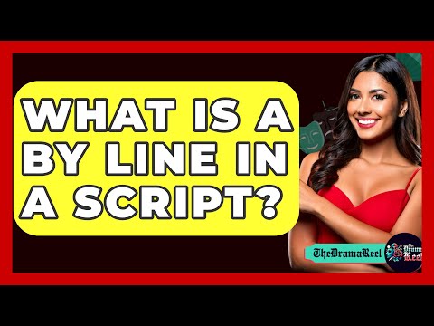 What Is A By Line In A Script? - The Drama Reel