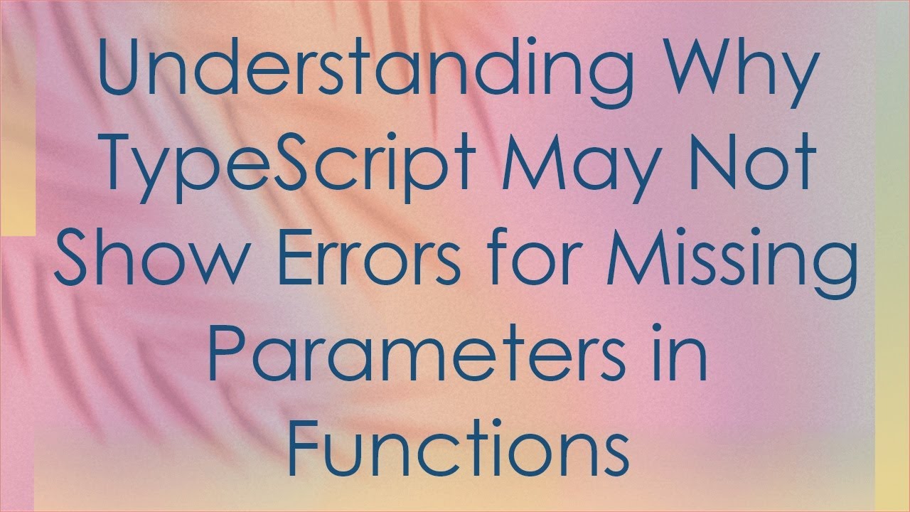Understanding Why TypeScript May Not Show Errors for Missing Parameters in Functions