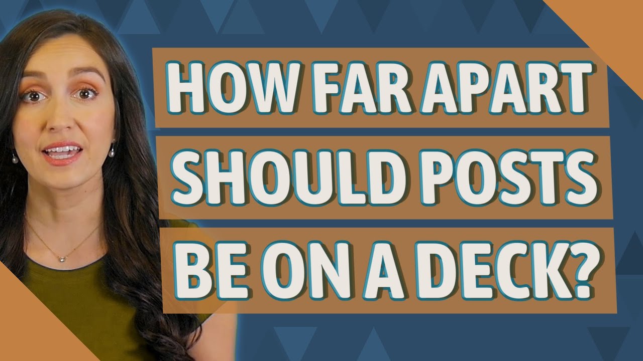 How far apart should posts be on a deck?