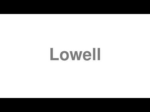 How to Pronounce "Lowell"