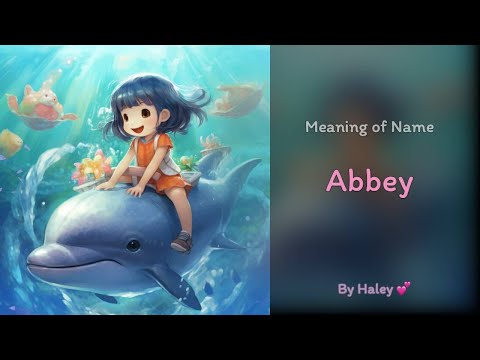 Abbey - Name Meaning, Origin and Popularity