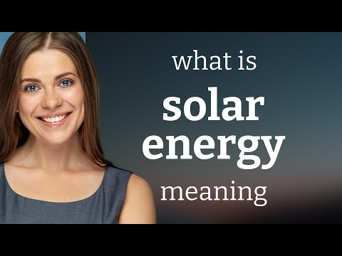Solar energy — meaning of SOLAR ENERGY