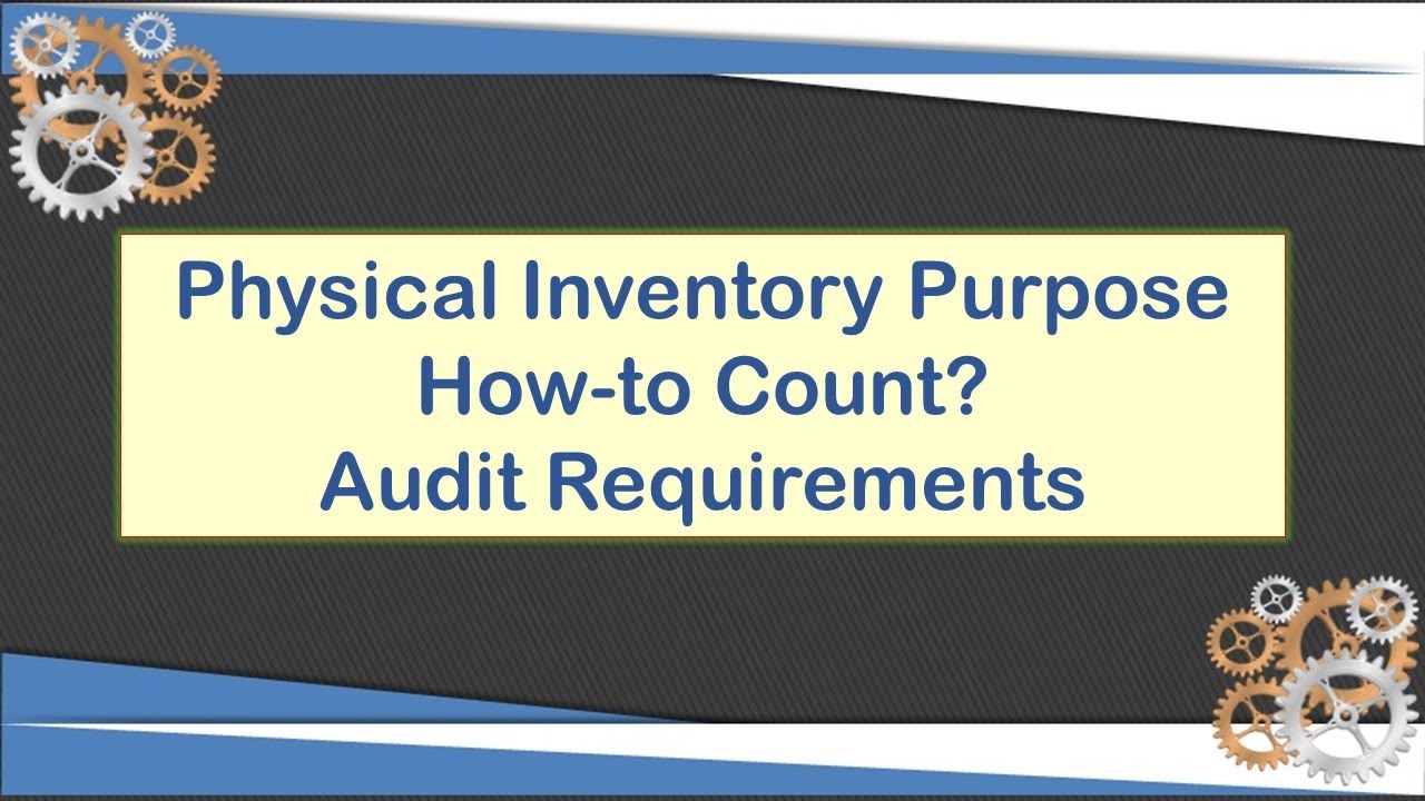 Physical Inventory: Purpose, How-to, Audit Requirements - Don Lindsey