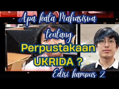 Apa kata mahasiswa tentang Perpustakaan UKRIDA? Edisi kampus 2
