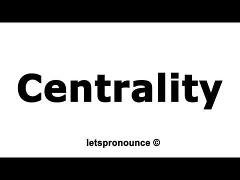 How to Pronounce Centrality