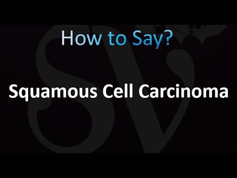 How to Pronounce Squamous Cell Carcinoma