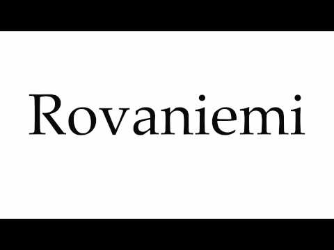 How to Pronounce Rovaniemi