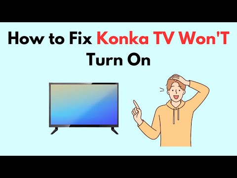 How to Fix Konka TV Won'T Turn On