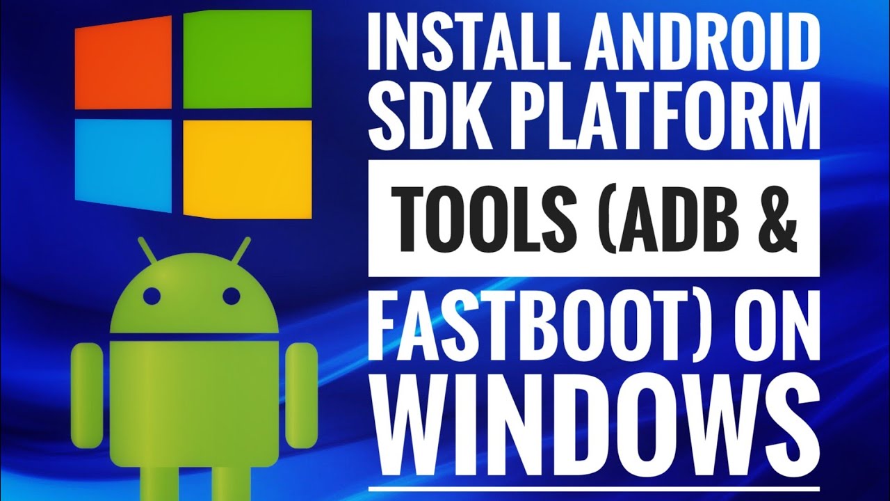 How to install Android SDK Platform Tools (ADB & FASTBOOT) on Windows 11 / Windows 10