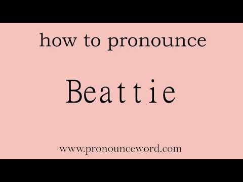Beattie: How to pronounce Beattie in english (correct!).Start with B. Learn from me.