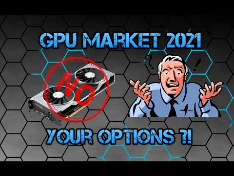 GPU Market 2021 - What Are Your Options?!