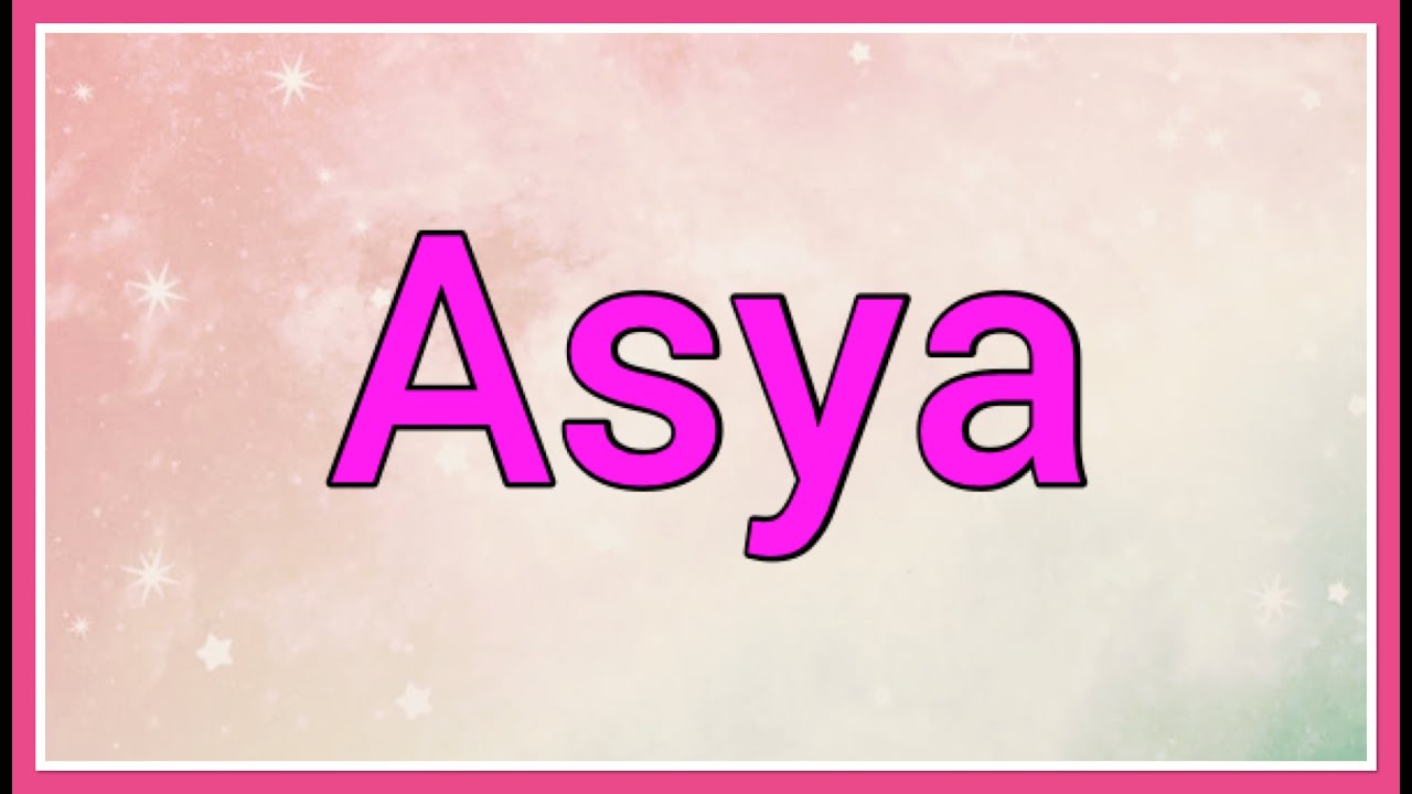 Asya | Name Origin Variations
