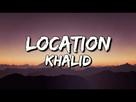 Khalid - Location (Lyrics Video)