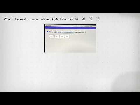 What is the least common multiple (LCM) of 7 and 4? 14 28 32 56