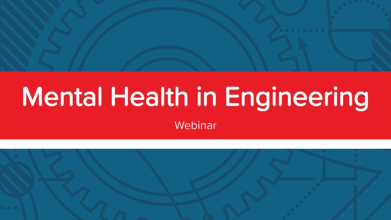 Mental Health in Engineering Webinar