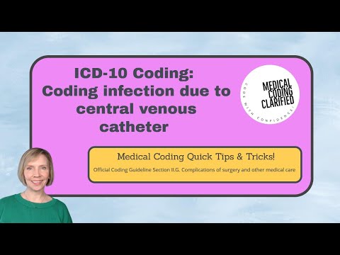 ICD-10-CM coding: How to code and sequence infection due to a central venous catheter