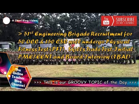 51st Engineer Brgd Rcrtmnt for 50 OCC&150 CSC wll hv PFT, Skill Trd Tst, Initl PME/EENT & Brd Intrvw