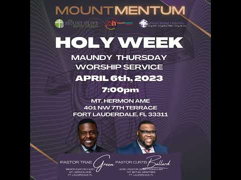 Holy Week Maundy Thursday 2023 - MountMentum - Mount Bethel Ministries, Ft. Lauderdale, FL.