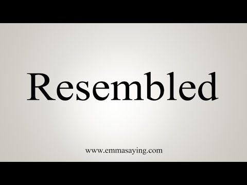 How To Say Resembled