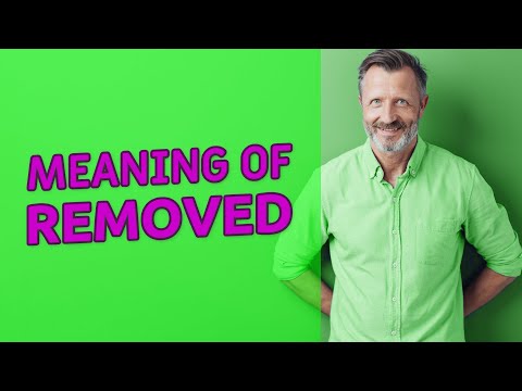Removed | Meaning of removed