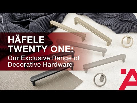 Häfele Twenty One: Our Exclusive Range of Decorative Hardware