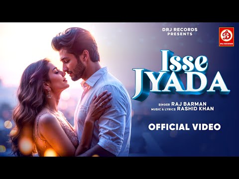 Isse Jyada (Official Video) | @Iamrajbarman | Rashid Khan | Romantic Songs 2024 | Hindi Songs